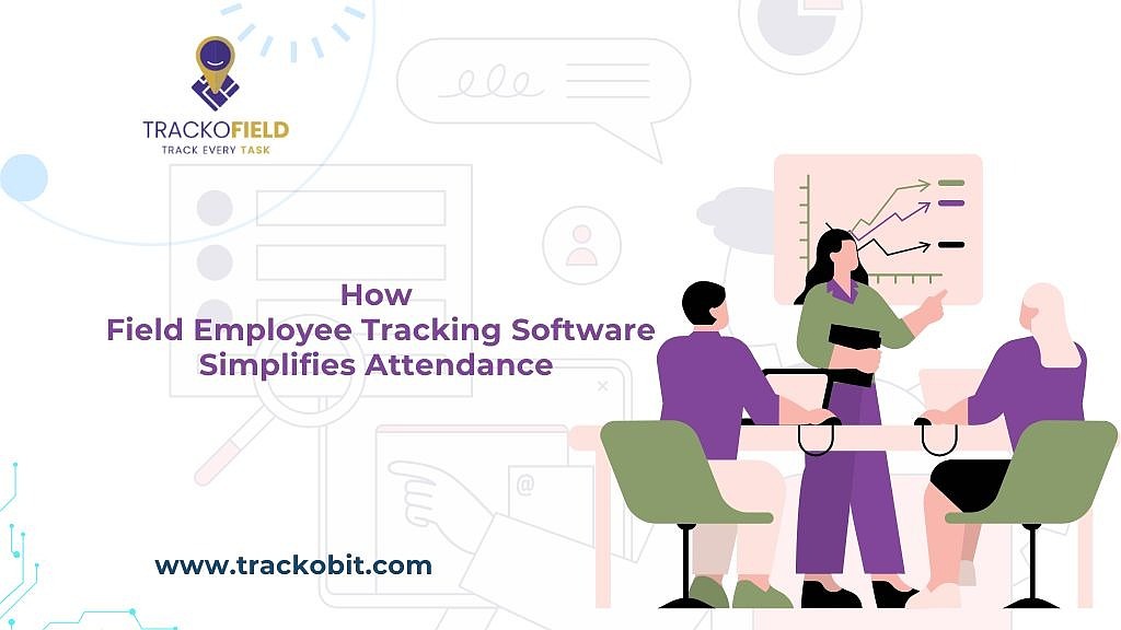 How Field Employee Tracking Software Improves Attendance & Task ...