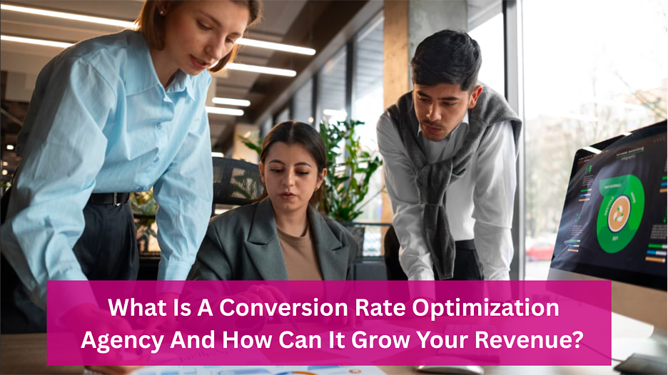 What Is A Conversion Rate Optimization Agency And How Can It Grow Your ...