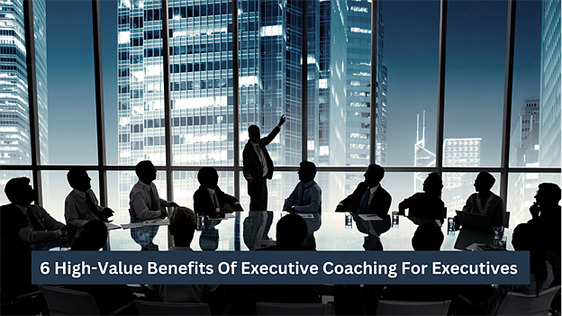 6 High-Value Benefits Of Executive Coaching For Executives - Breaking AC