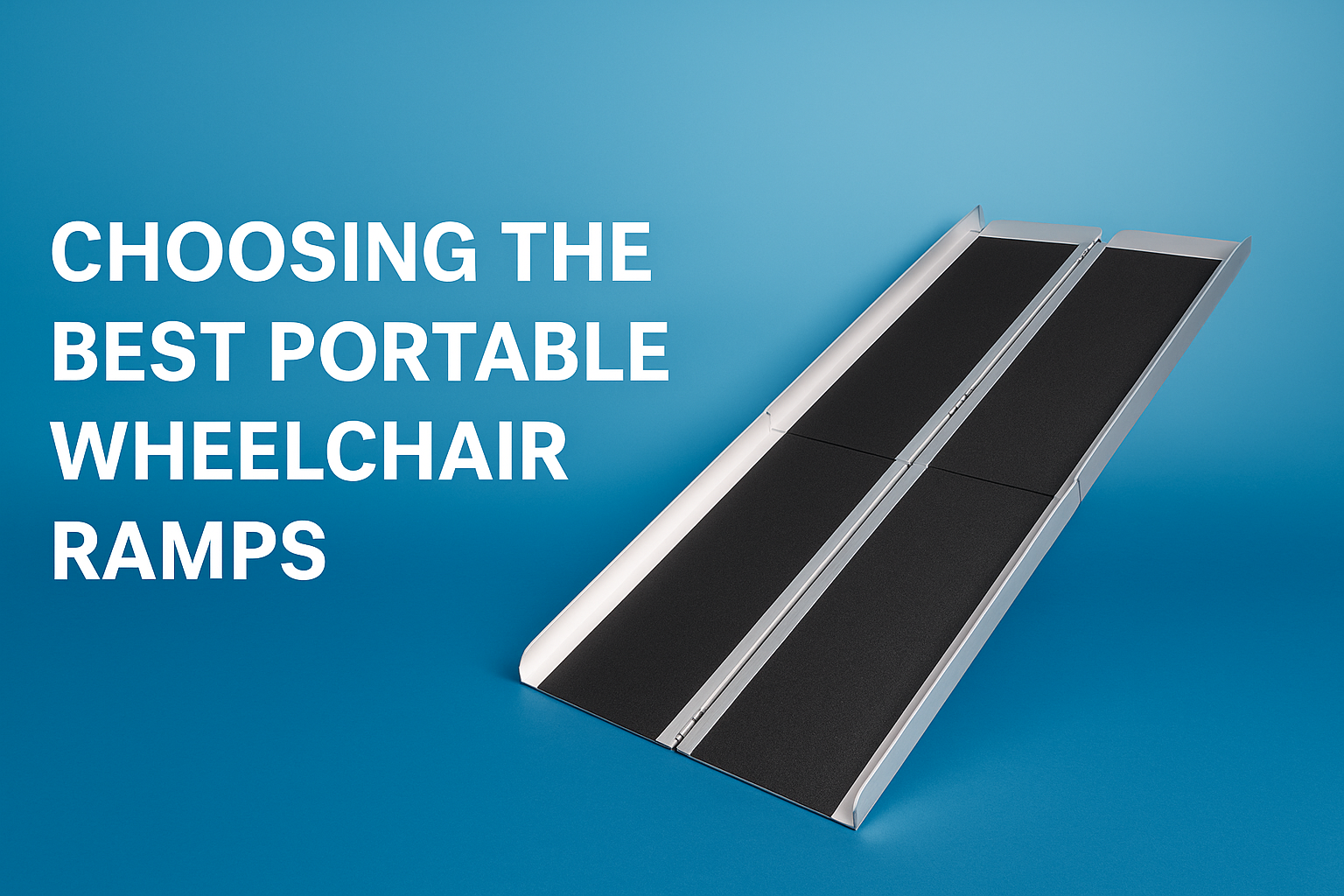 Choosing the Best Portable Wheelchair Ramps - Breaking AC
