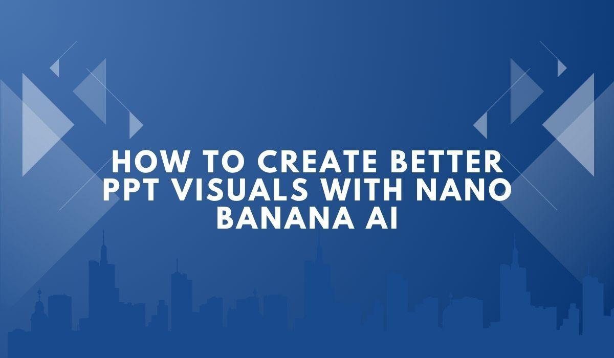 How to Create Better PPT Visuals with Nano Banana AI - Breaking AC