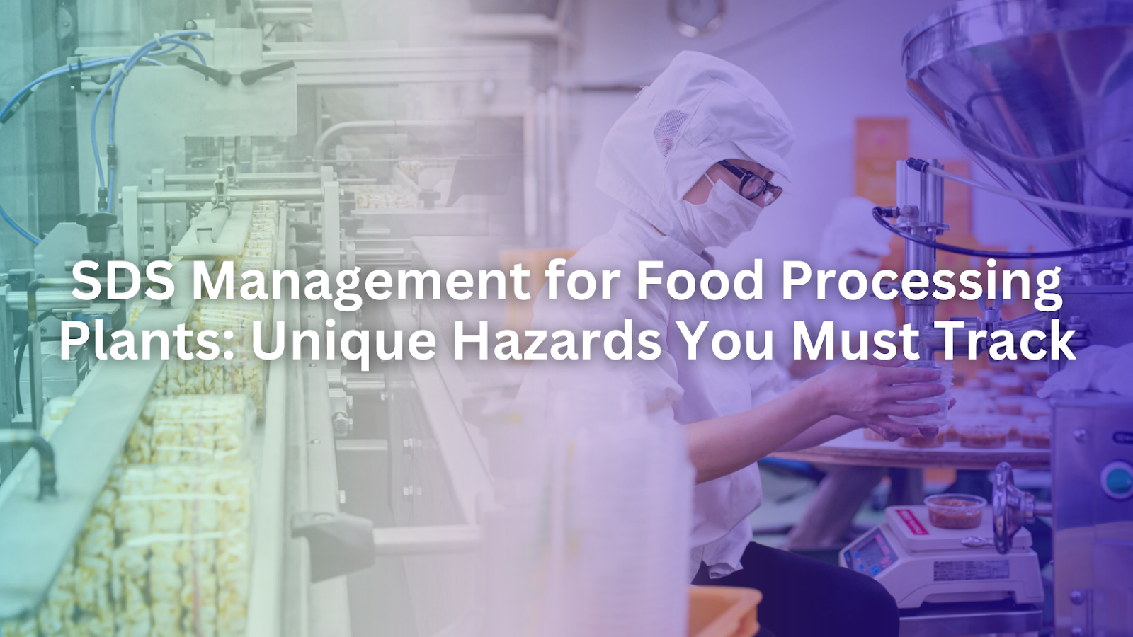 SDS Management for Food Processing Plants: Unique Hazards You Must ...